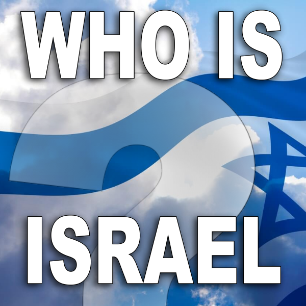 Who is Israel according to God? – What's In The News?